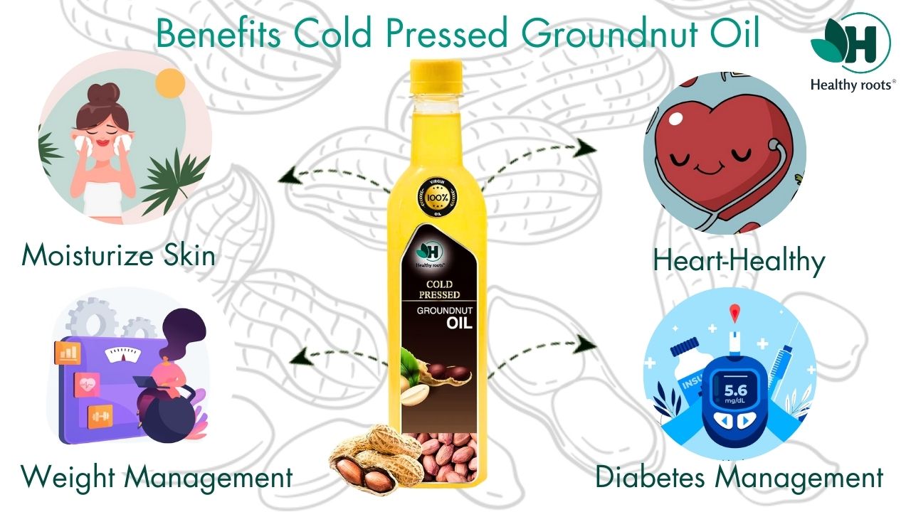 Benefits of Cold Pressed Groundnut Oil for Skin Care to Heart Health – Healthyroots